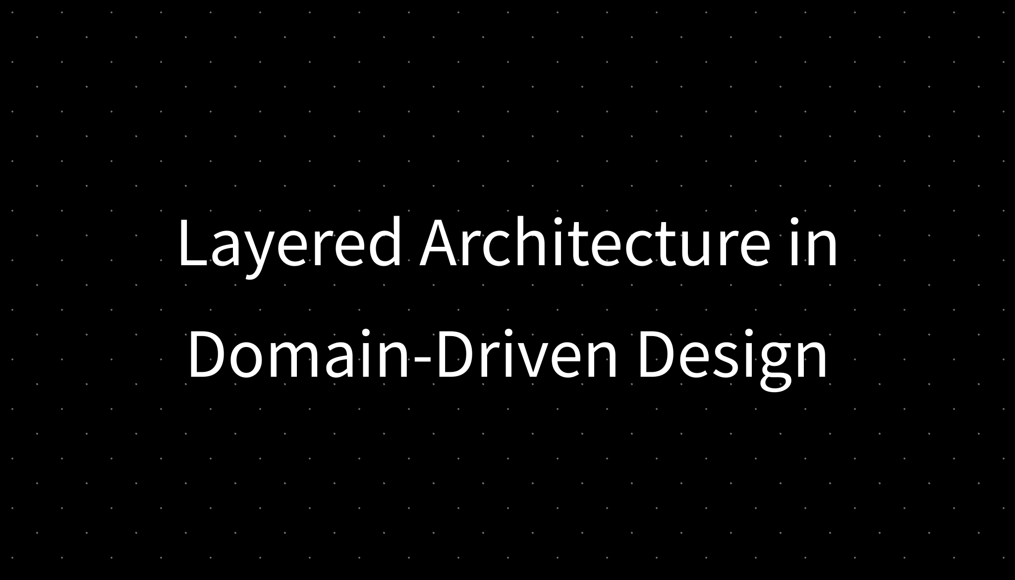 Layered Architecture in Domain-Driven Design Layered Architecture in Domain-Driven Design